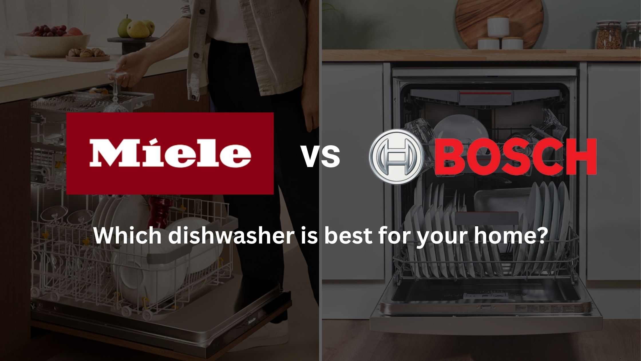 Miele vs Bosch Dishwashers: Don’t Buy Before Reading This